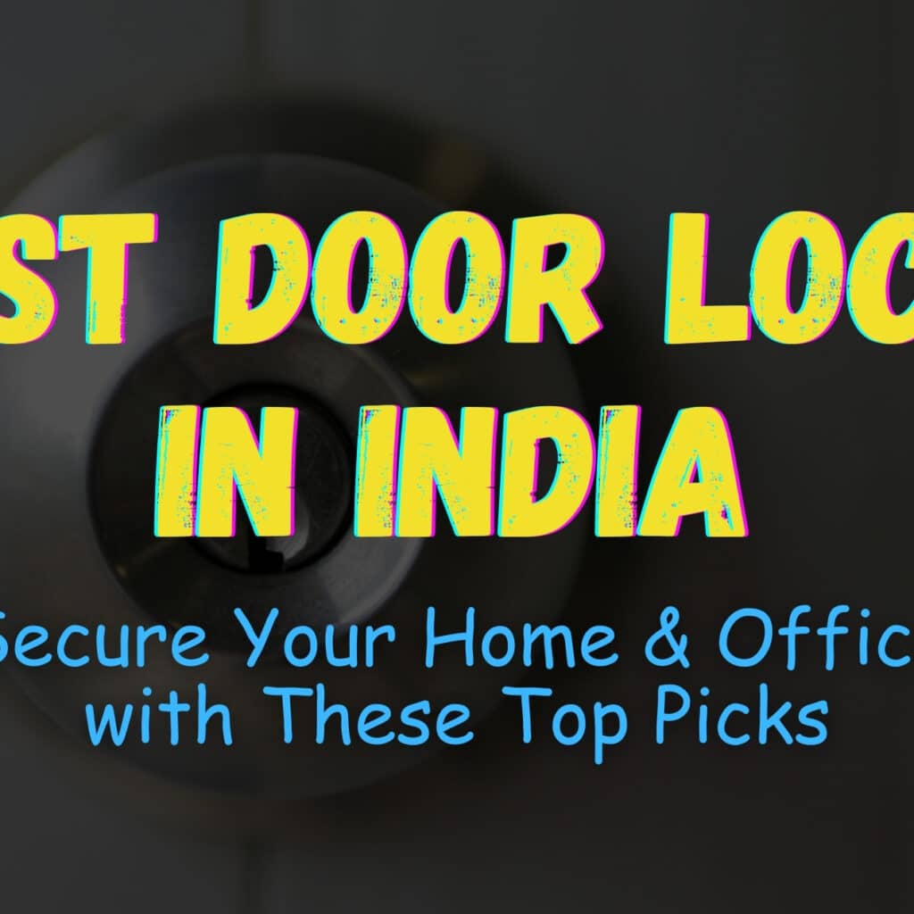 Best Door Locks in India: Secure Your Home & Office